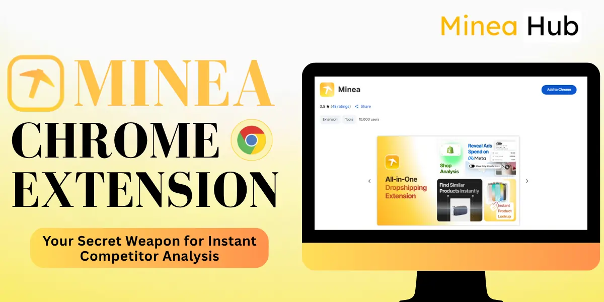 Minea Chrome Extension: Outsmart Dropshipping Competitors Fast